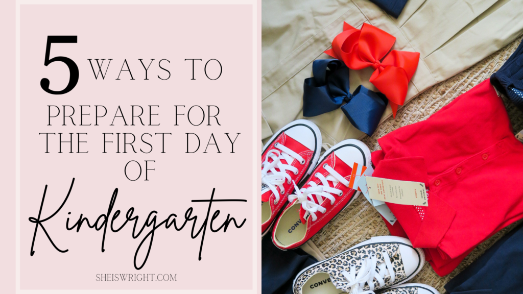 5 Ways to Prepare for the First Day of Kindergarten - She's Wright